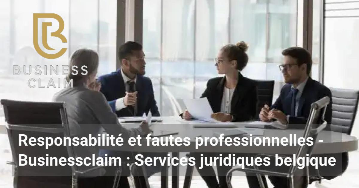 Responsabilité et fautes professionnelles - Businessclaim : Services ...